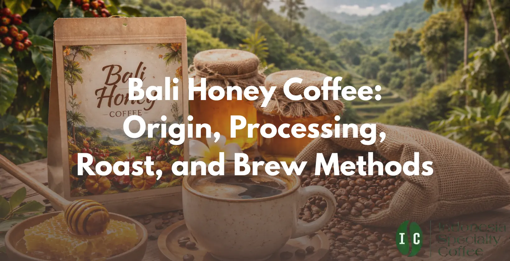 Bali Honey Coffee: Origin, Processing, Roast, and Brew Methods - Indonesia Specialty Coffee